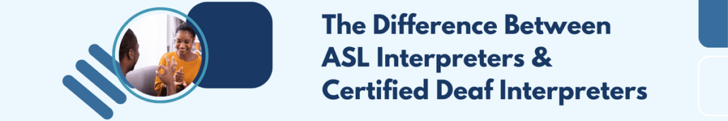 The Difference Between ASL Interpreters And Deaf Interpreters the-difference-between-asl-interpreters-and-deaf-interpreters